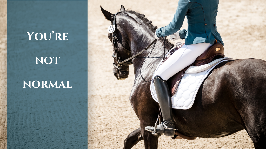You're Not Normal – Solo Equine Inc